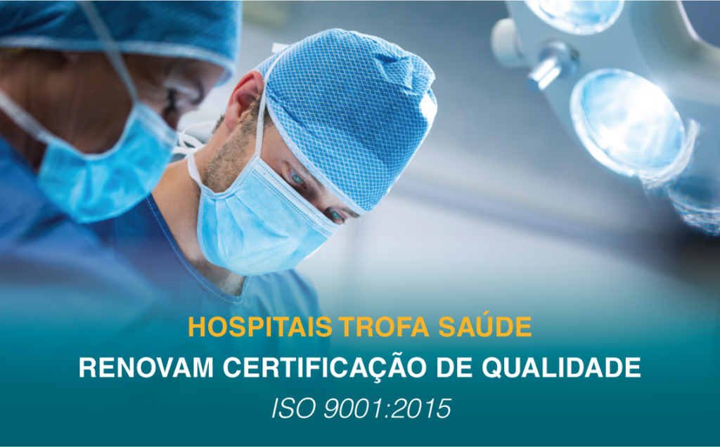 Hospitais Trofa Saúde renovam certificação de qualidade - Trofa Saúde ...
